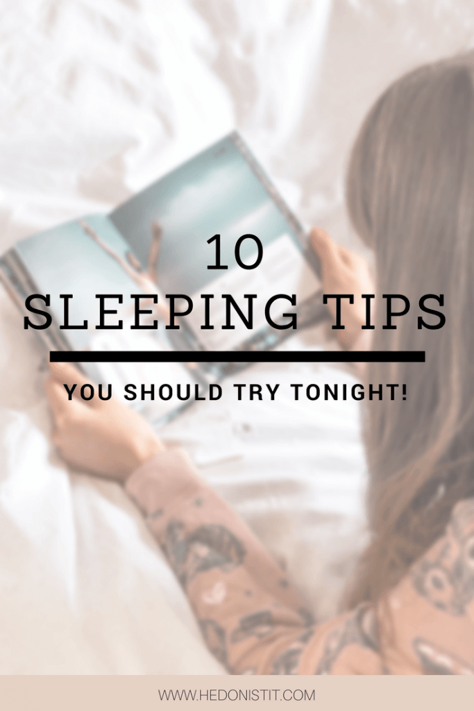 10 Essential Sleeping Tips for You to Try Tonight! - Hedonisitit