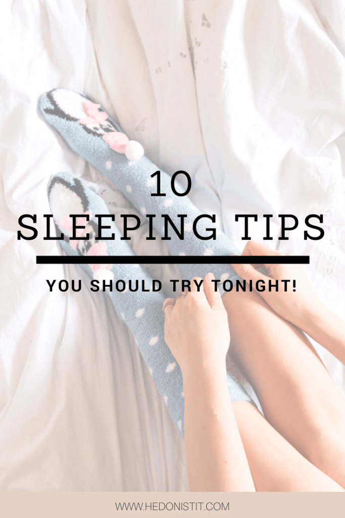 10 Essential Sleeping Tips for You to Try Tonight! - Hedonisitit