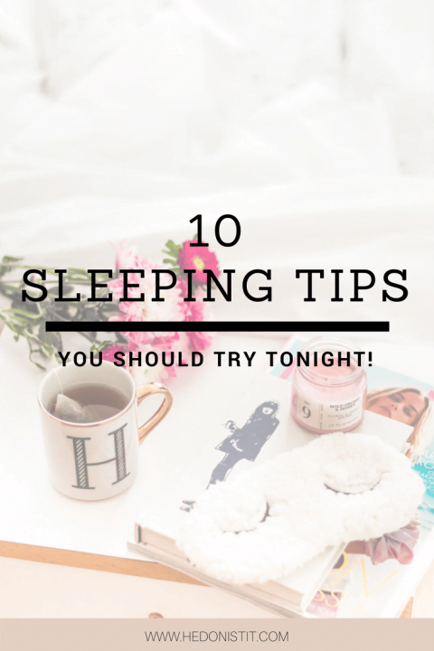 10 Essential Sleeping Tips for You to Try Tonight! - Hedonisitit