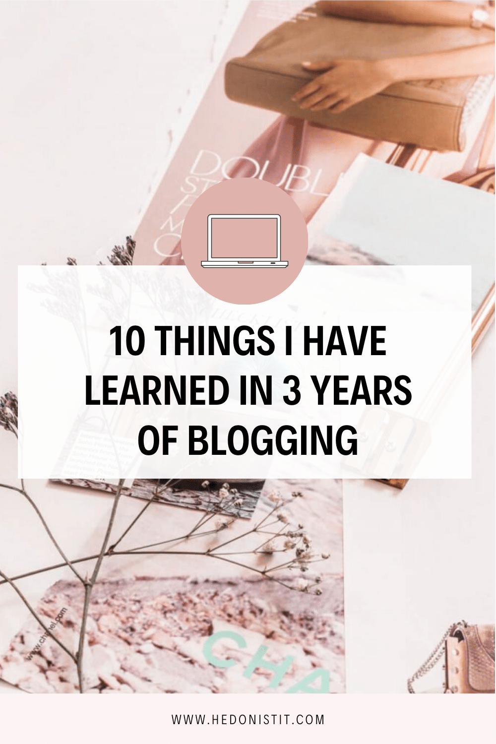 10 Things I have Learned in 3 Years of Blogging - Hedonisitit