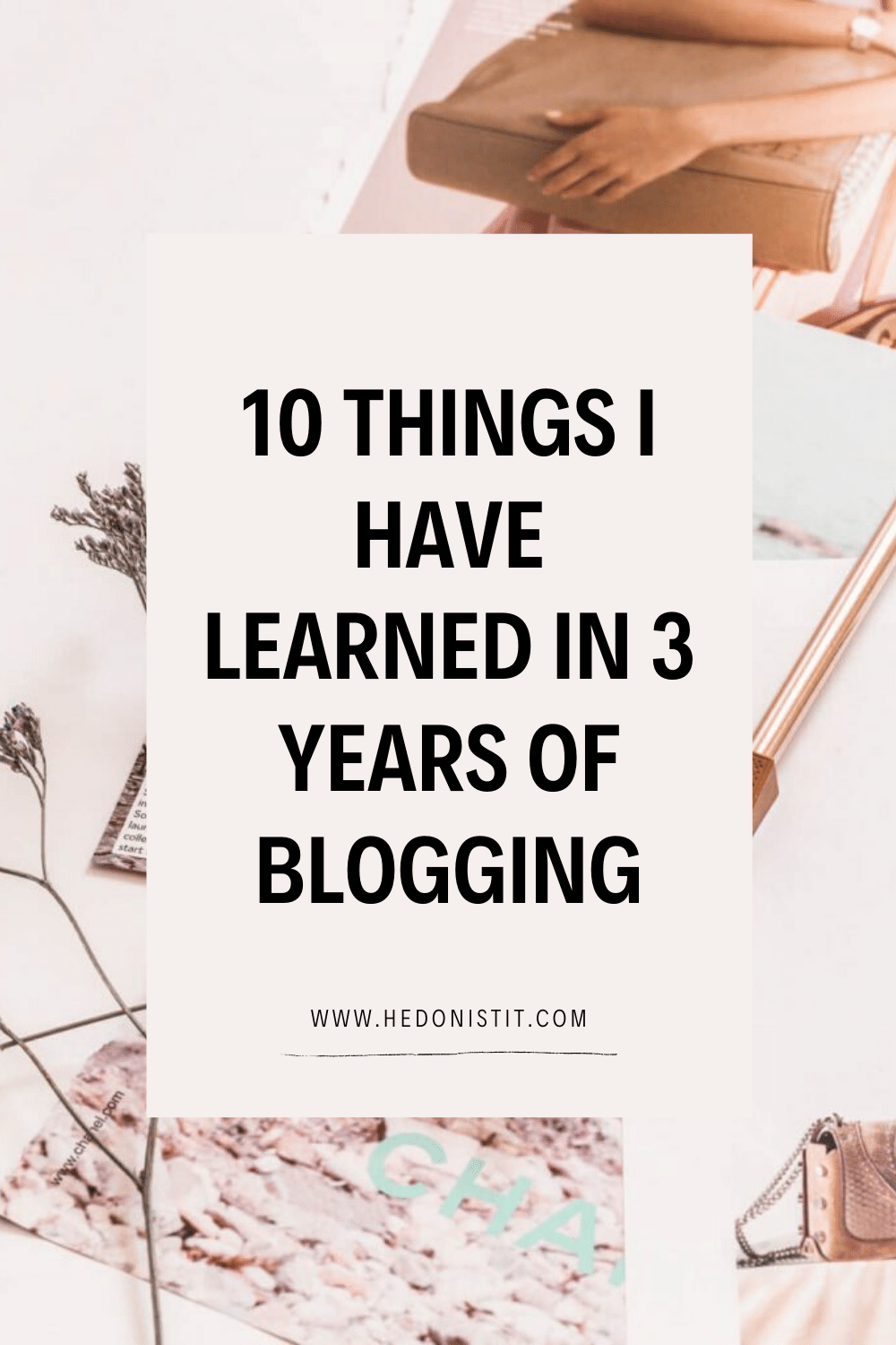 10 Things I have Learned in 3 Years of Blogging - Hedonisitit
