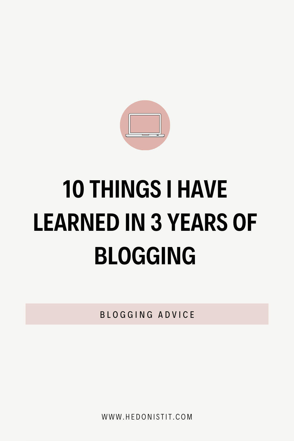 10 Things I have Learned in 3 Years of Blogging - Hedonisitit