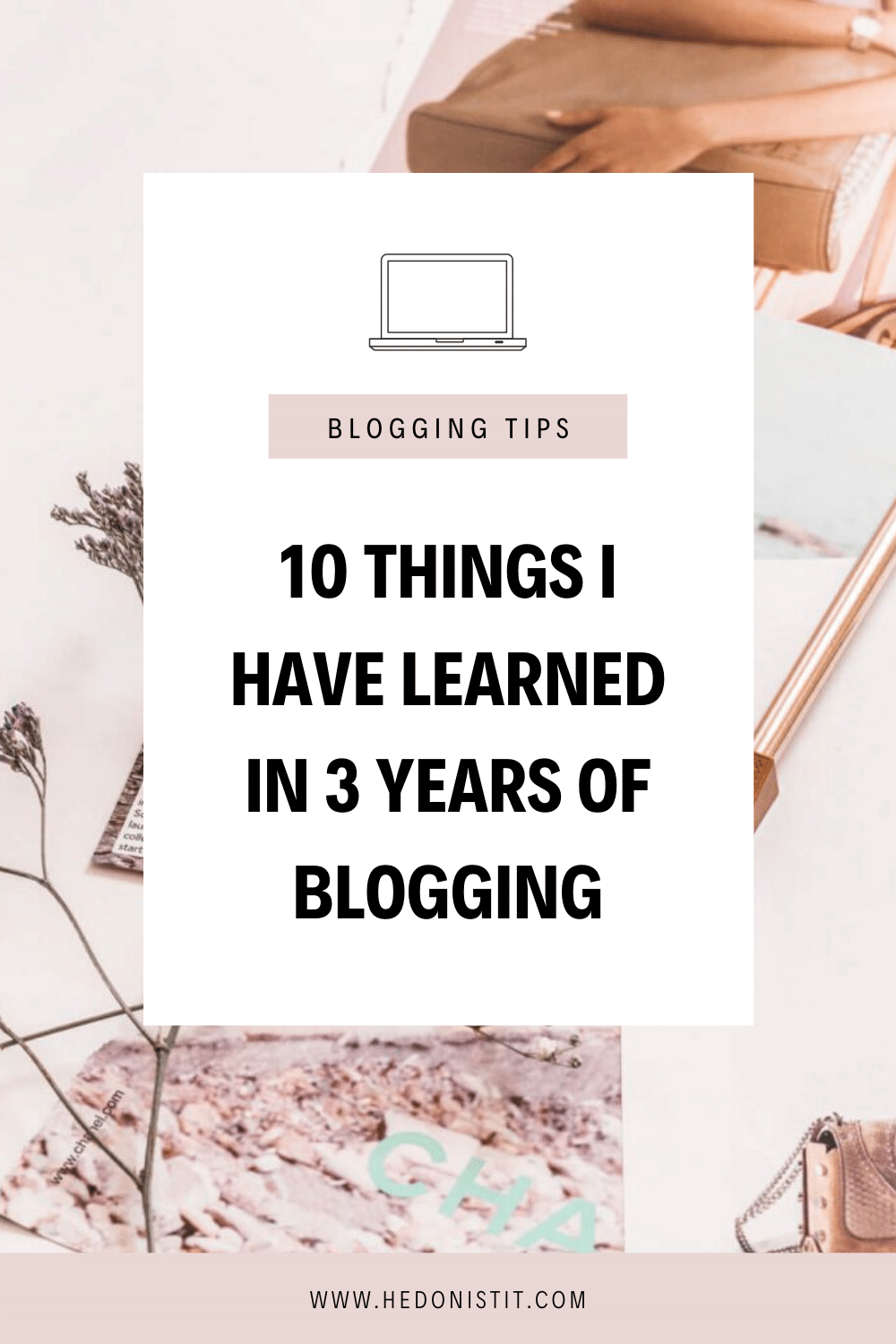 10 Things I have Learned in 3 Years of Blogging - Hedonisitit