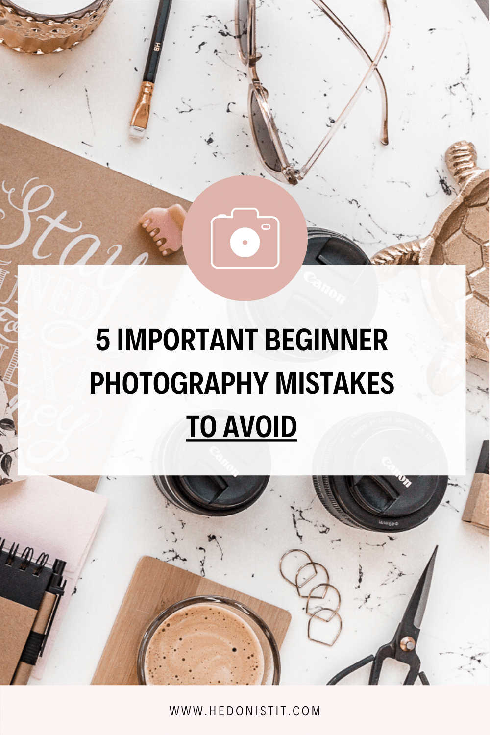 5 Most Common Mistakes Made By Beginner Photographers - Hedonisitit