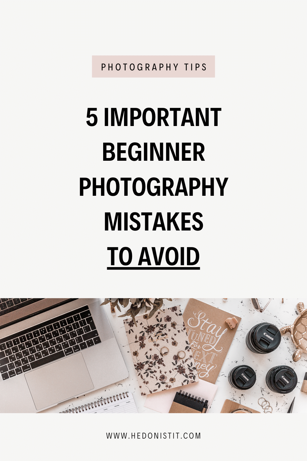 5 Most Common Mistakes Made By Beginner Photographers - Hedonisitit