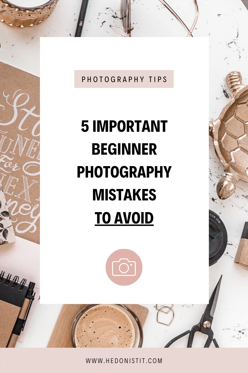 5 Most Common Mistakes Made By Beginner Photographers - Hedonisitit