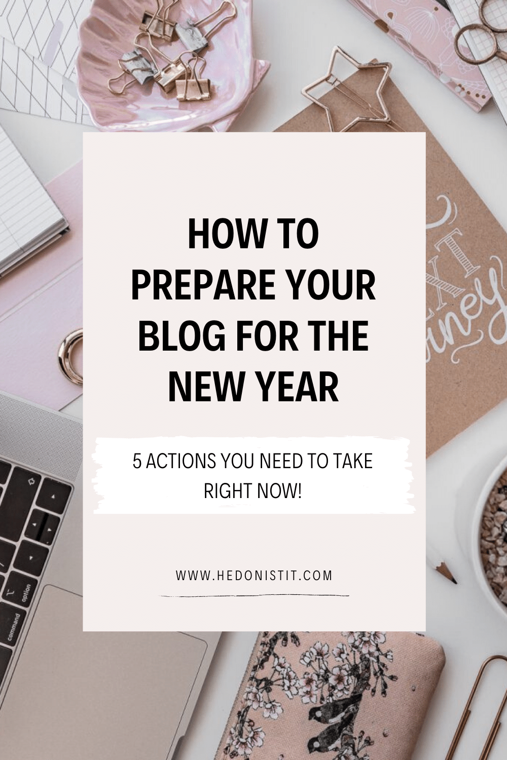 5 Moves to Prepare your Blog for the New Year - Hedonisitit